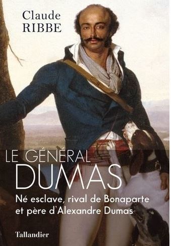 "Le Général Dumas" de Claude Ribbe : un éclairage documenté sur un ...
